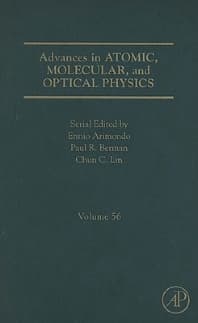 Advances in Atomic, Molecular, and Optical Physics, Volume 56 - 1st ...