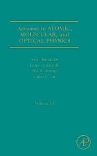 Advances in Atomic, Molecular, and Optical Physics, Volume 61 - 1st ...