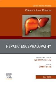 Hepatic Encephalopathy, An Issue of Clinics in Liver Disease, Volume 28 ...
