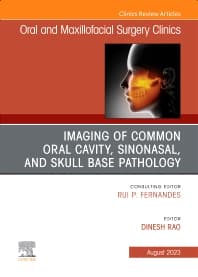 Imaging of Common Oral Cavity, Sinonasal, and Skull Base Pathology, An Issue of Oral and ...