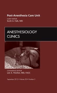 Post Anesthesia Care Unit, An Issue of Anesthesiology Clinics, Volume ...